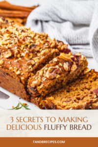 3 Secrets to Making Delicious Fluffy Bread - F and B Recipes
