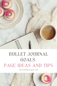 Bullet Journal Goals: Examples, Ideas + Free Templates! - F and B Recipes