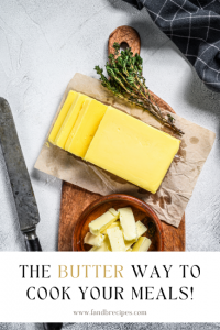 The Butter Way to Cook Your Meals! - F and B Recipes