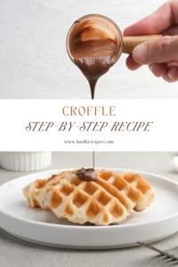 Croffle: Step-By-Step Recipe - F and B Recipes