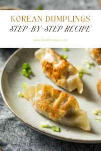 Korean Dumplings: Step-By-Step Recipe - F and B Recipes