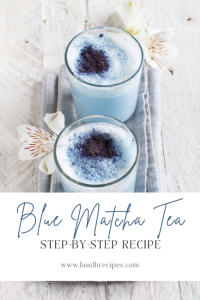 Blue Matcha Tea: Step-By-Step Recipe - F and B Recipes