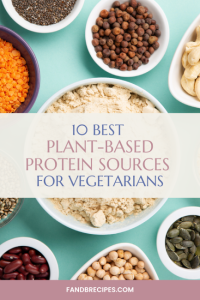 10 Best Plant-Based Protein Sources for Vegetarians - F and B Recipes